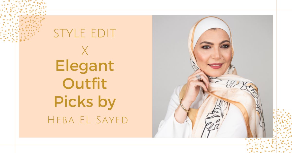 Style Edit x Elegance with Heba El Sayed – E M M A