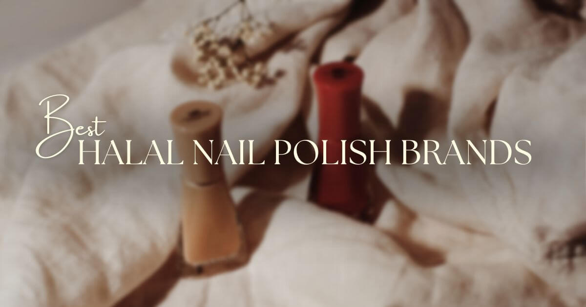 The 6 Best Halal Nail Polish Brands – E M M A