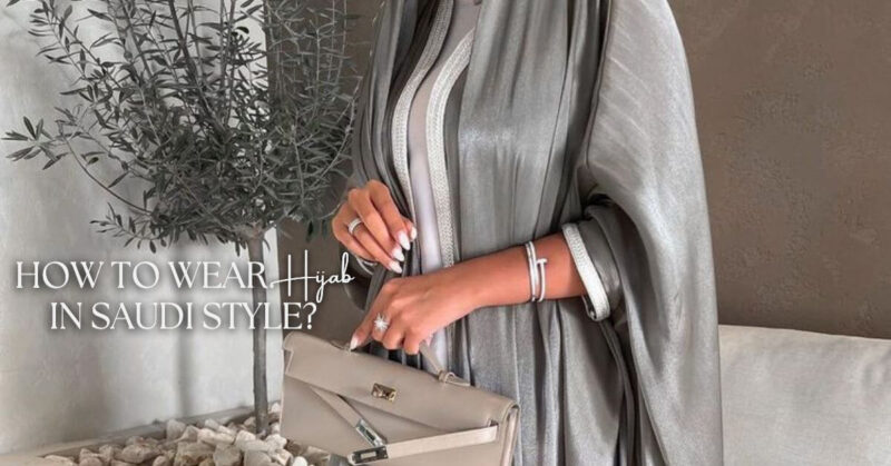 How to Wear Hijab in Saudi Style - The Best Methods - EMMA